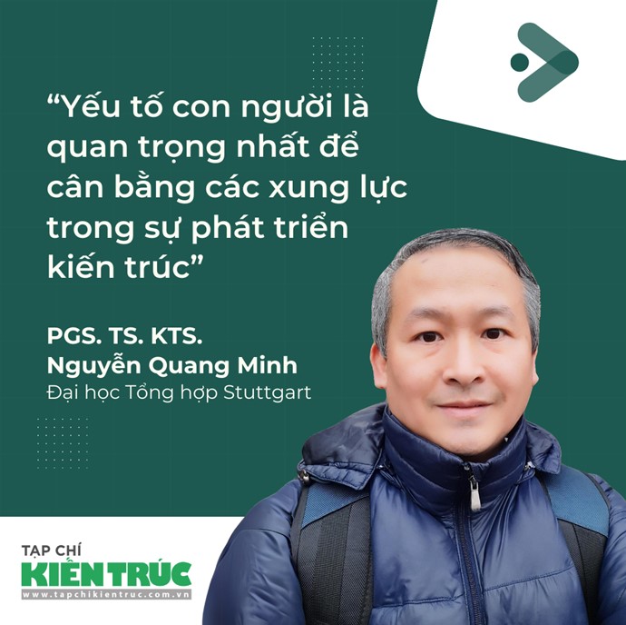 “Yếu tố con người là quan trọng nhất để cân bằng các xung lực trong sự phát triển kiến trúc ...